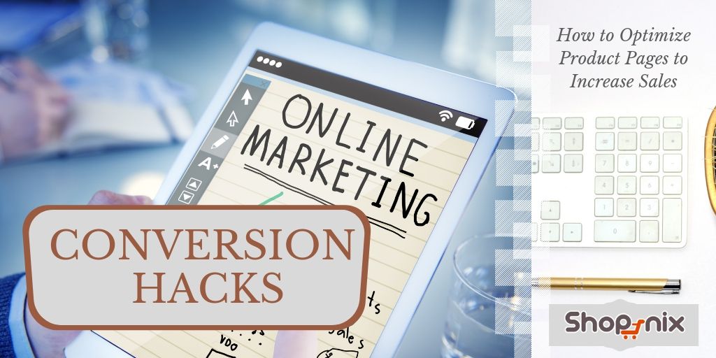 Conversion Hacks - How to Optimize Product Pages to Increase Sales